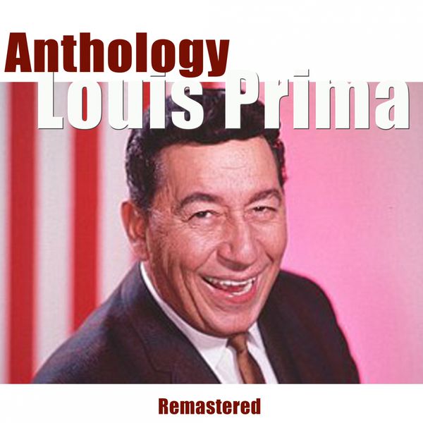 Anthology (Remastered), Louis Prima - Qobuz