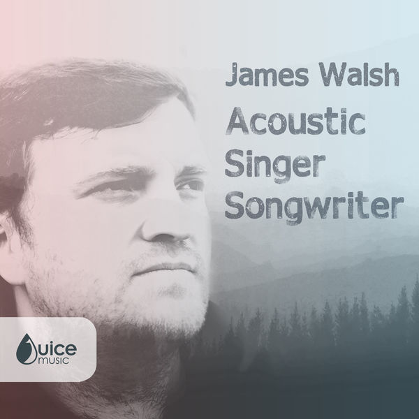 Acoustic Singer Songwriter, James Walsh - Qobuz