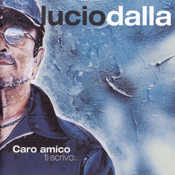 Caro Amico Ti Scrivo, Lucio Dalla - Qobuz
