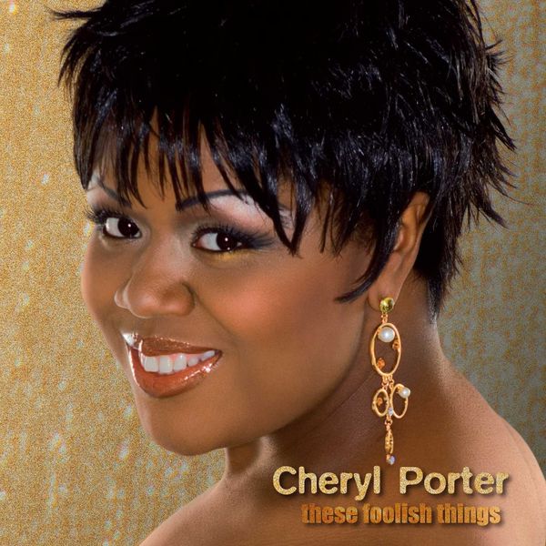 These Foolish Things, Cheryl Porter - Qobuz