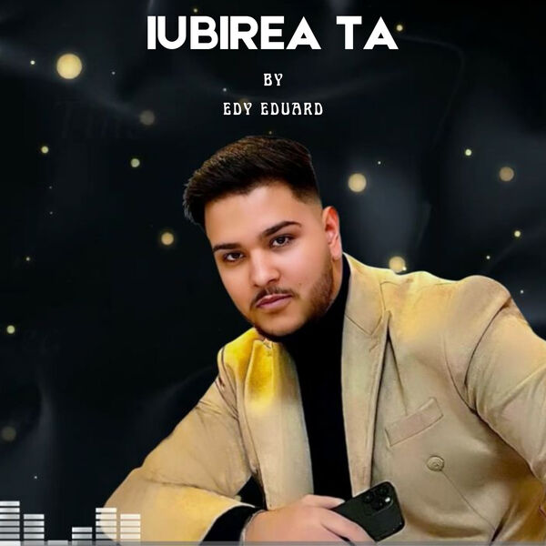 Iubirea Ta, Edy Eduard - Qobuz