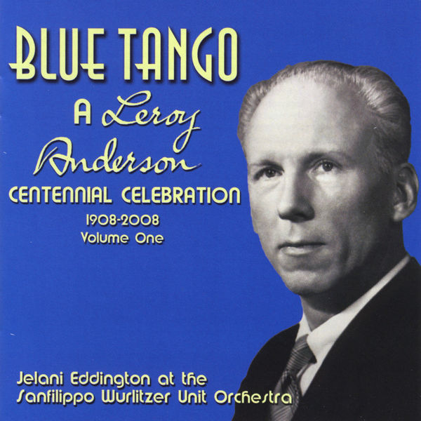 Blue Tango - A Leroy Anderson Centennial Celebration (vol. 1), Jelani ...