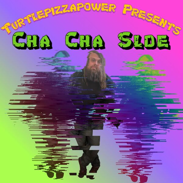Cha Cha Slide, Turtlepizzapower - Qobuz