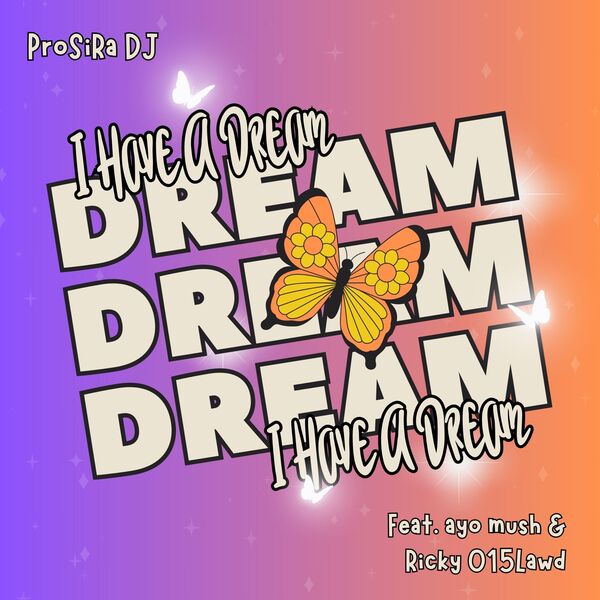 I Have A Dream (feat. ayo mush & Ricky 015Lawd), Prosira Dj - Qobuz