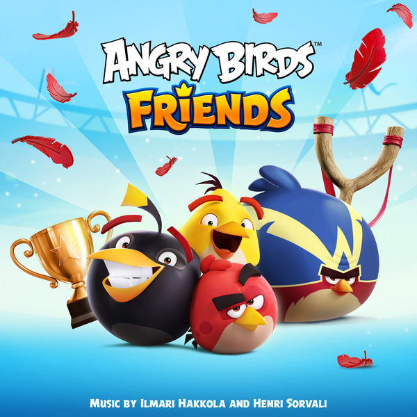 Angry Birds Friends (Original Game Soundtrack), Ilmari Hakkola - Qobuz