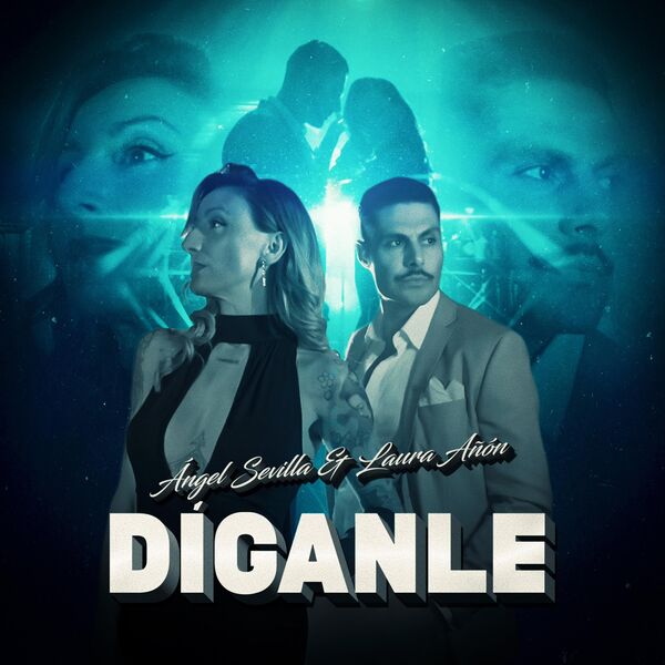 Díganle (feat. Laura Añón), Angel Sevilla - Qobuz