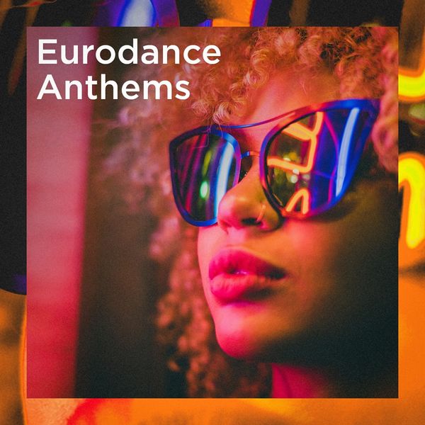 Eurodance Anthems, Best of Eurodance - Qobuz