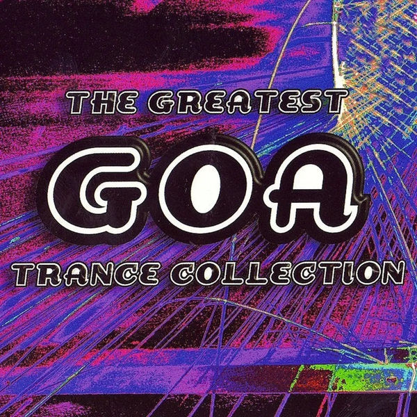 The Greatest Goa Trance Collection, Various Artists - Qobuz