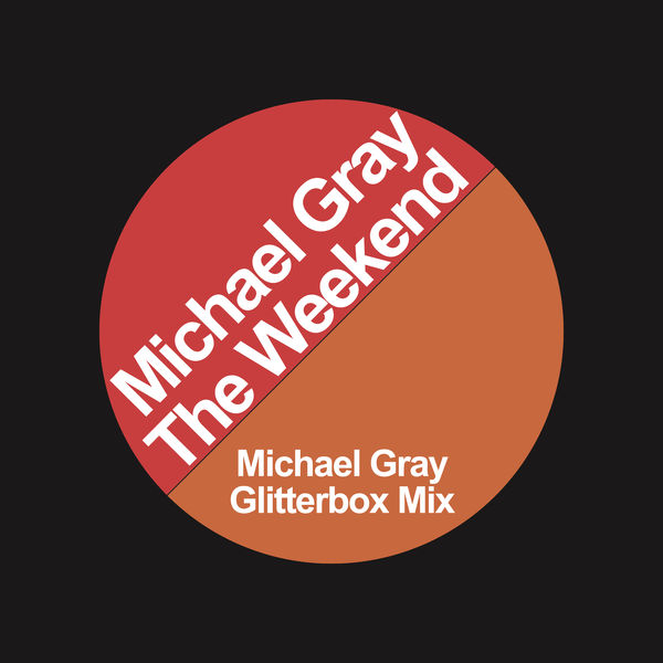 The Weekend (Michael Gray Glitterbox Mix), Michael Gray - Qobuz