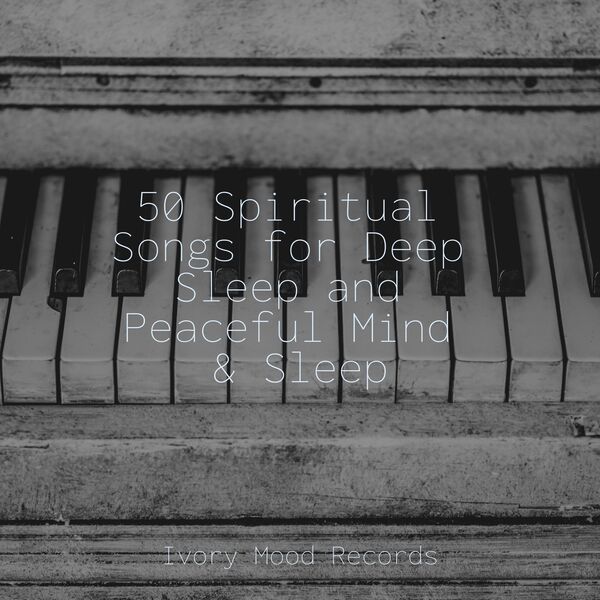 50 Spiritual Songs for Deep Sleep and Peaceful Mind & Sleep, Preschool ...