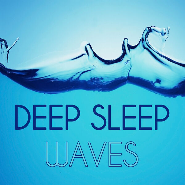 Deep Sleep Waves, Ocean Waves for Sleep - Qobuz