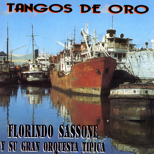 Tangos de oro, Florindo Sassone y su orquesta - Qobuz