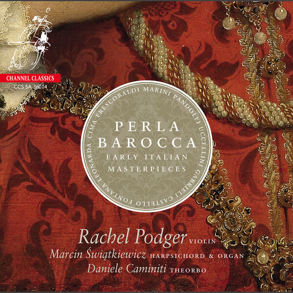 Perla Barocca: Early Italian Masterpieces, Rachel Podger - Qobuz