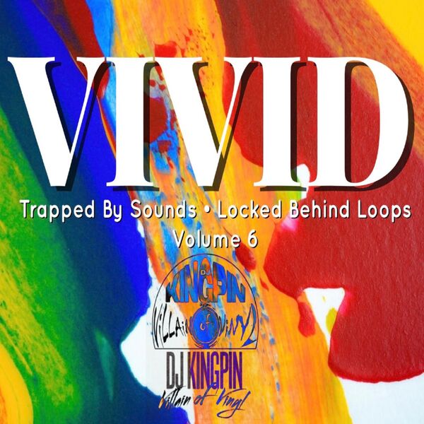 Vivid (Trapped By Sounds-Locked Behind Loops Volume 6), DJ Kingpin ...