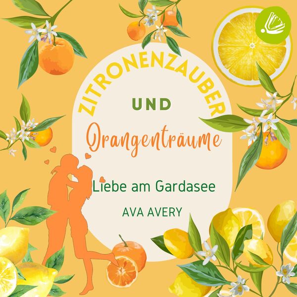 Zitronenzauber und Orangenträume: Liebe am Gardasee, Ava Avery - Qobuz