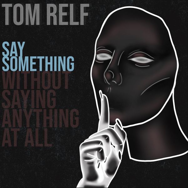 Say Something (Without Saying Anything at All), Tom Relf - Qobuz
