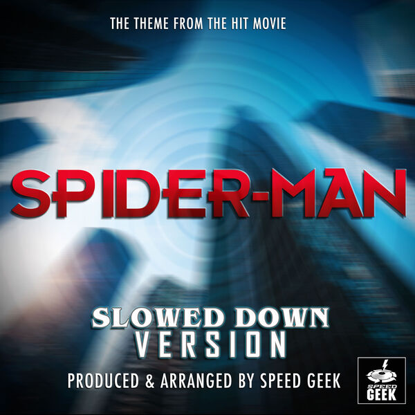 Spiderman Main Theme (From ''Spiderman'') (Slowed Down), Speed Geek - Qobuz