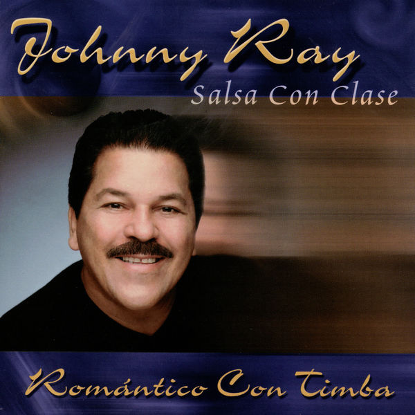 Romántico Con Timba, Johnny Ray Salsa Con Clase - Qobuz