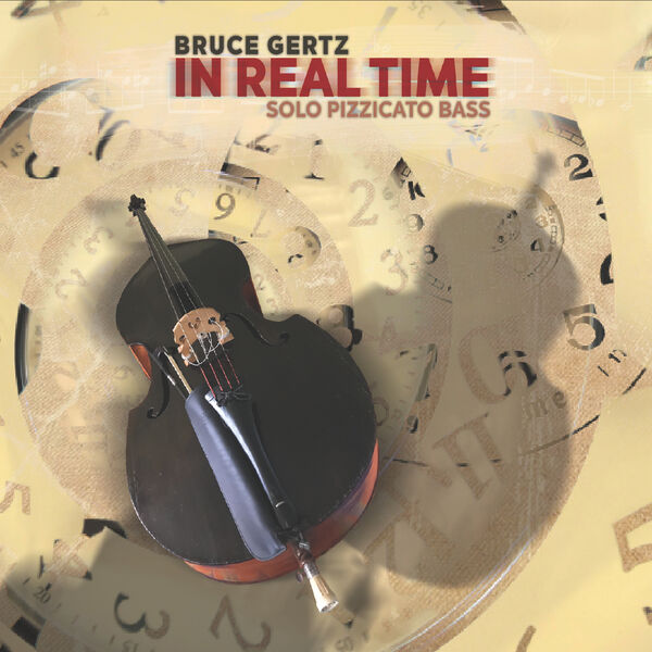 In Real Time Solo Pizzicato Bass, Bruce Gertz - Qobuz