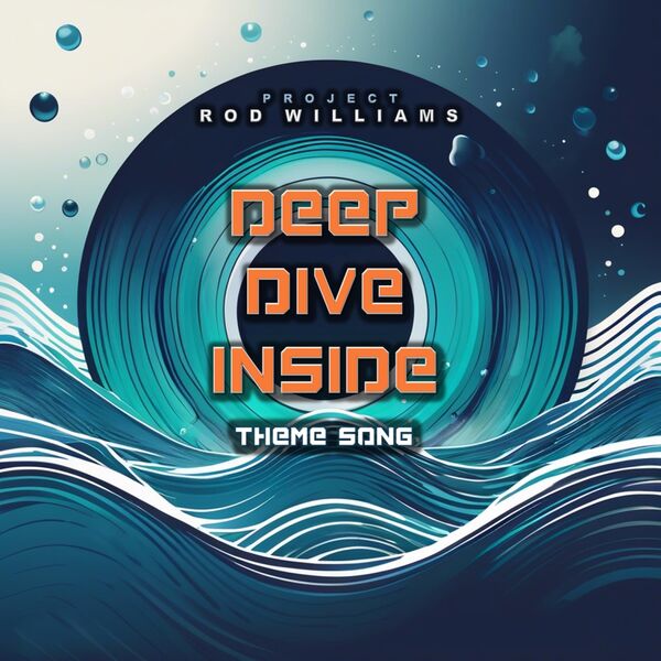 Deep Dive Inside Theme Song, Project Rod Williams - Qobuz