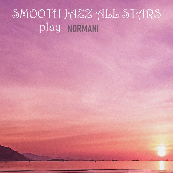 Smooth Jazz All Stars Cover Normani (Instrumental), Smooth Jazz All Stars - Qobuz