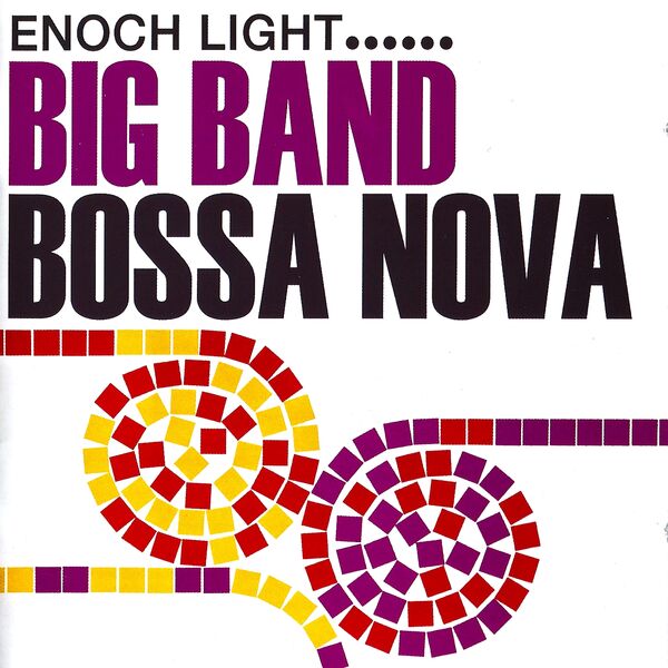 Big Band Bossa Nova (Remastered), Enoch Light - Qobuz