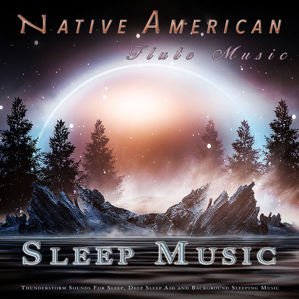 Sleep Music: Native American Flute and Thunderstorm Sounds For Sleep ...