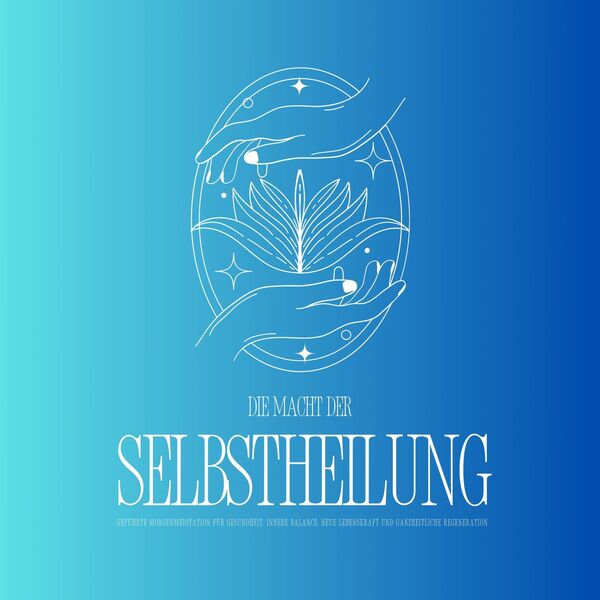 Geführte Meditation: Die Macht der Selbstheilung - Entfalte dein ...