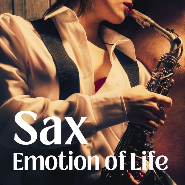 Sax Emotion of Life, Various Artists - Qobuz