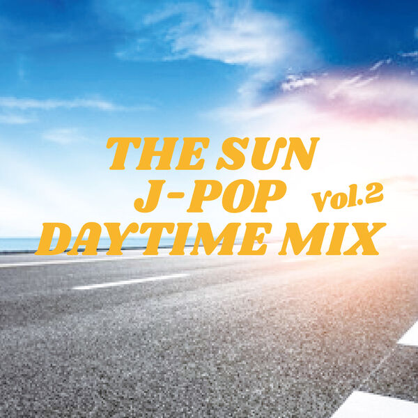 THE SUN J-POP DAYTIME MIX Vol.2 (DJ MIX), DJ ElvisLoop - Qobuz