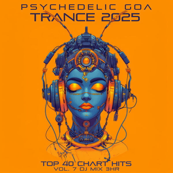 Psychedelic Goa Trance 2025 Top 40 Chart Hits, Vol. 7 DJ Mix 3Hr ...