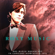 BBC Radio Broadcast In Concert Newcastle 1974 (Live), Roxy Music - Qobuz