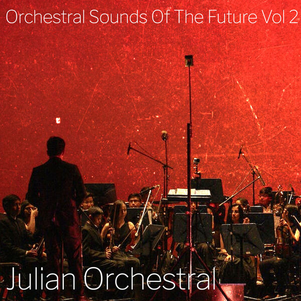 Orchestral Sounds of the Future Vol 2, Julian Orchestral - Qobuz