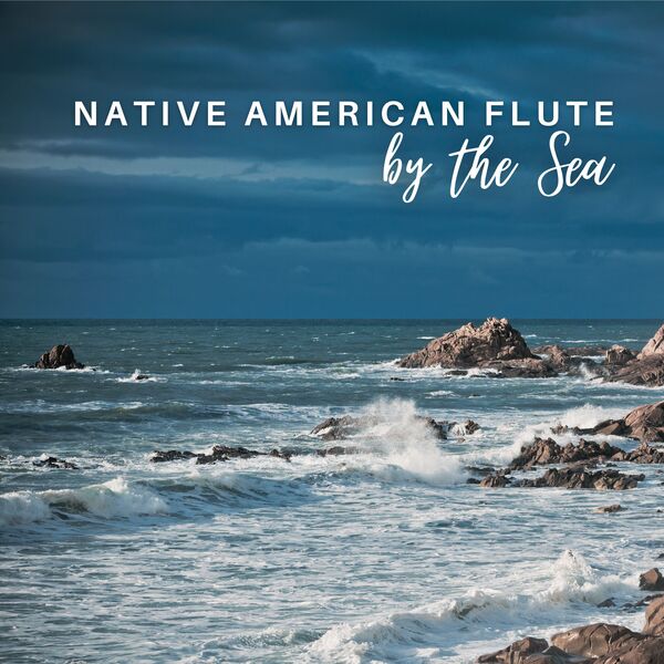 Native American Flute by the Sea, Flute Music Ensemble - Qobuz