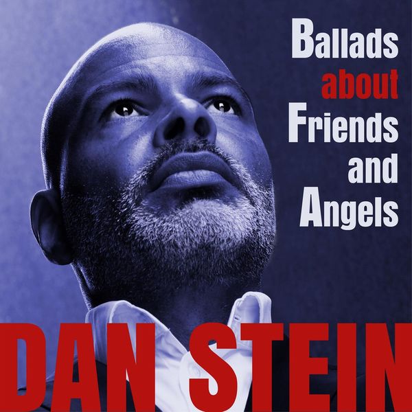 Ballads About Friends and Angels, Dan Stein - Qobuz