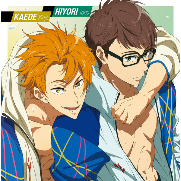 "Free!-the Final Stroke-" Character Song Single Vol.4 Hiyori Tono (CV: Ryohei Kimura) & Kaede ...