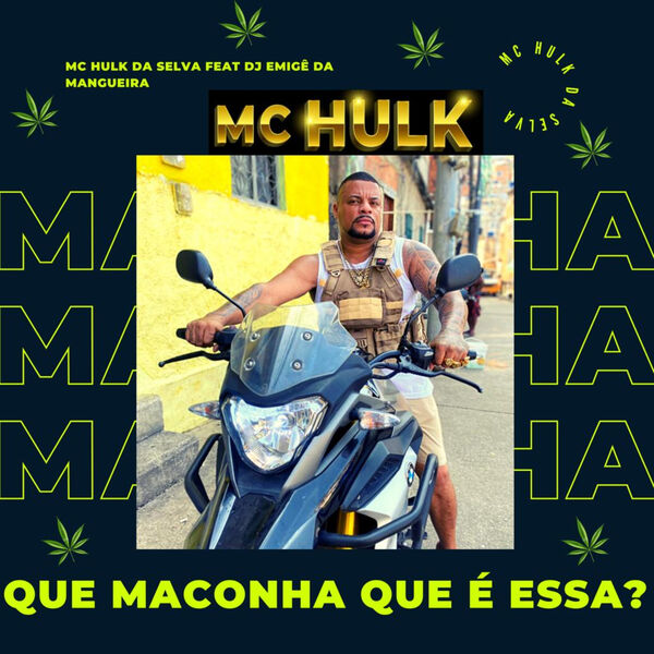 Que Maconha Que É Essa?, MC HULK DA SELVA OFICIAL - Qobuz