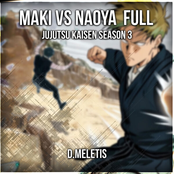 Maki VS Naoya Full (From 'Jujutsu Kaisen S3 - The Culling Game'), D ...