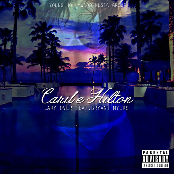 Caribe Hilton (feat. Bryant Myers), Lary Over - Qobuz