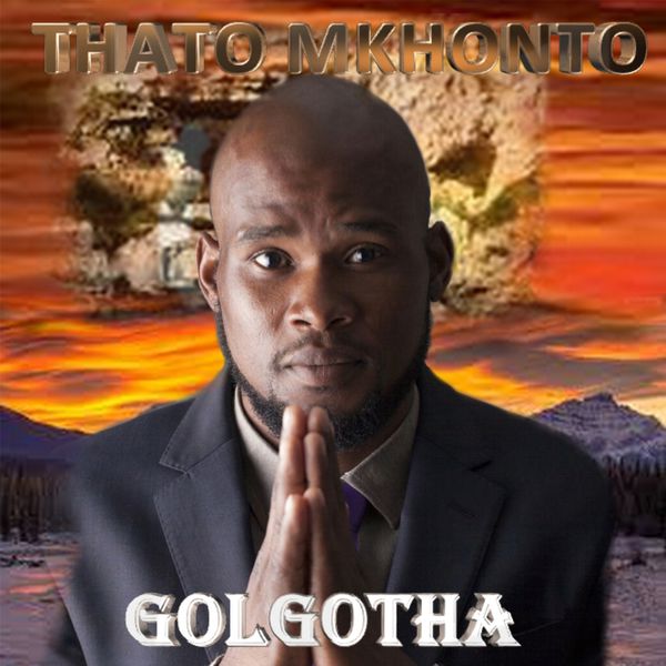 Album Golgotha de Thato Mkhonto | Qobuz : téléchargez et streamez en ...