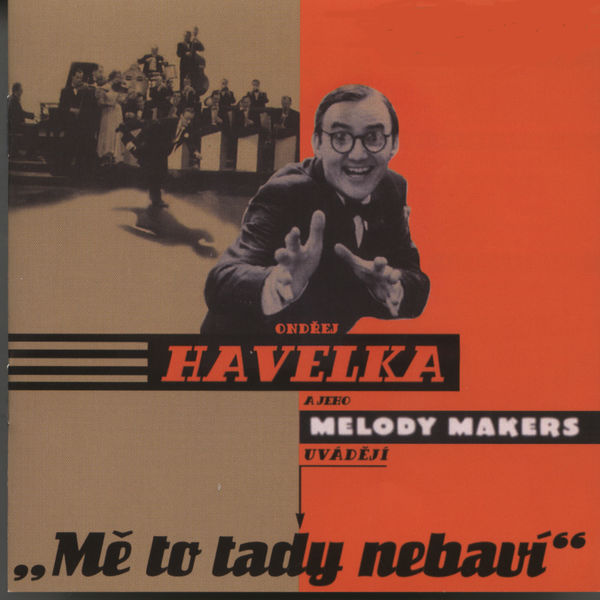 Me to tady nebavi, Ondrej Havelka a jeho Melody Makers - Qobuz