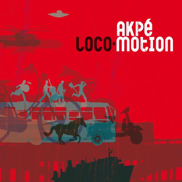 Loco Motion, Akpé Motion - Qobuz