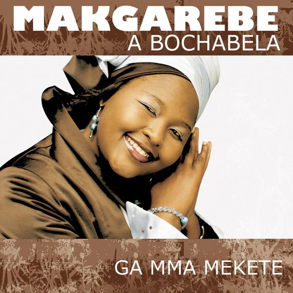 Ga Mma Mekete, Makgarebe A Bochabela - Qobuz