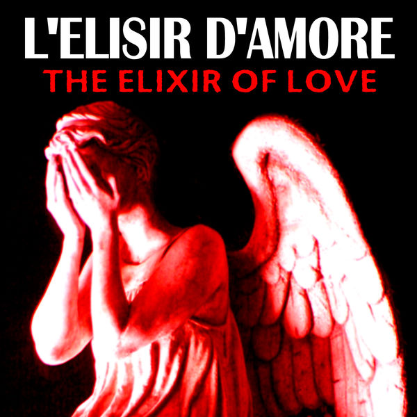 L'elisir d'Amore (L'elisir d'Amore (The Elixir of Love)), Gaetano Donizetti - Qobuz