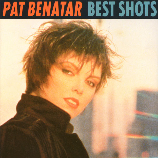 Best Shots, Pat Benatar - Qobuz