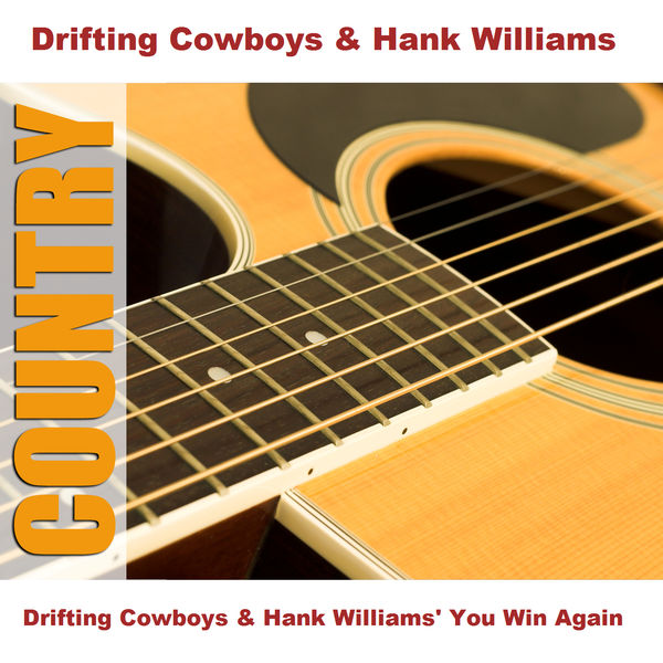 Drifting Cowboys & Hank Williams' You Win Again, Hank Williams - Qobuz