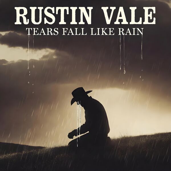Tears Fall Like Rain, Rustin Vale - Qobuz