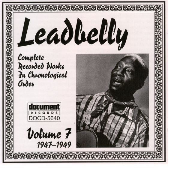 Leadbelly Vol. 7 (1947-1949), Leadbelly - Qobuz
