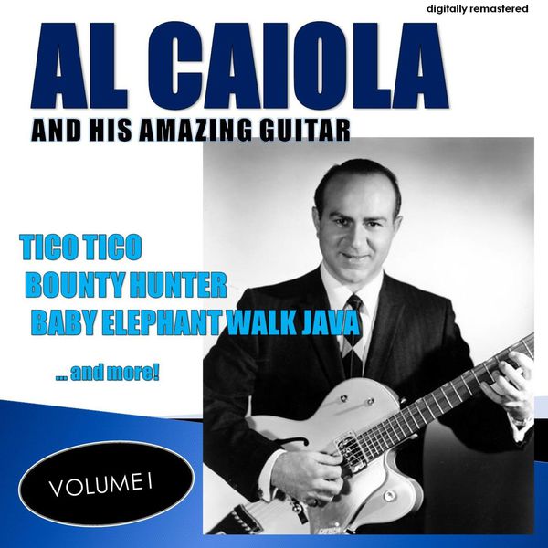 Al Caiola and His Amazing Guitar, Vol. 1 (Remastered), Al Caiola & His ...