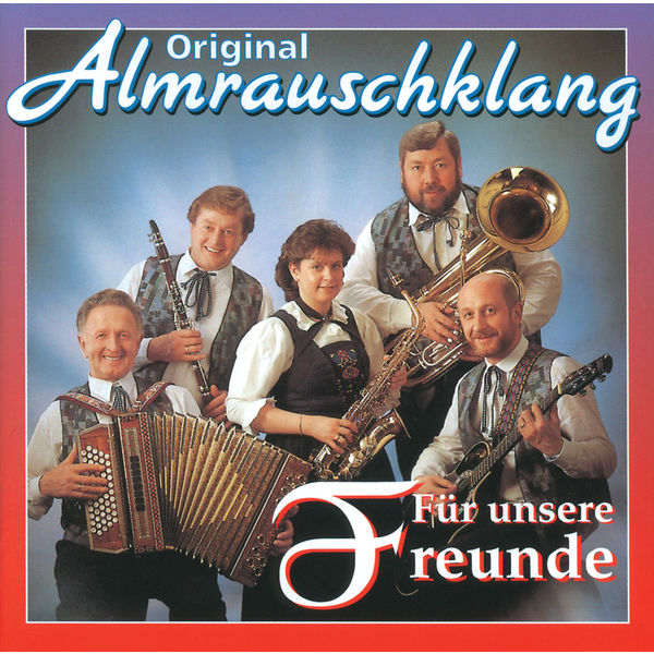 Für unsere Freunde, Original Almrauschklang - Qobuz